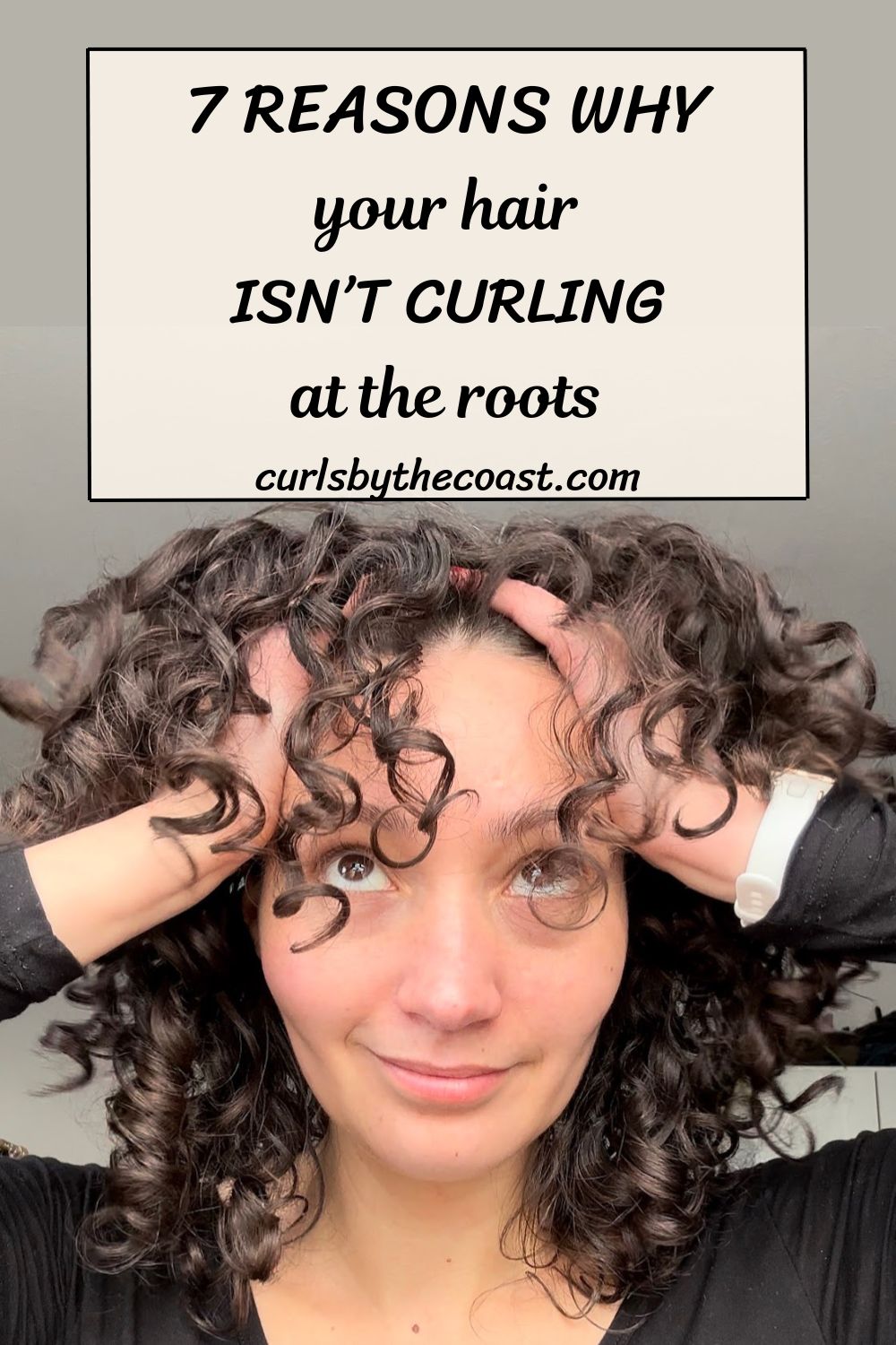 7 reasons why your hair isn’t curling at the roots – Curls by the Coast